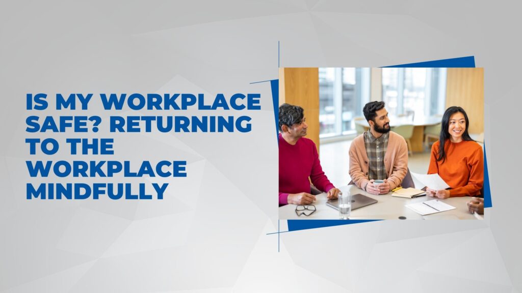 Is My Workplace Safe? Returning to the Workplace Mindfully - Beverly ...